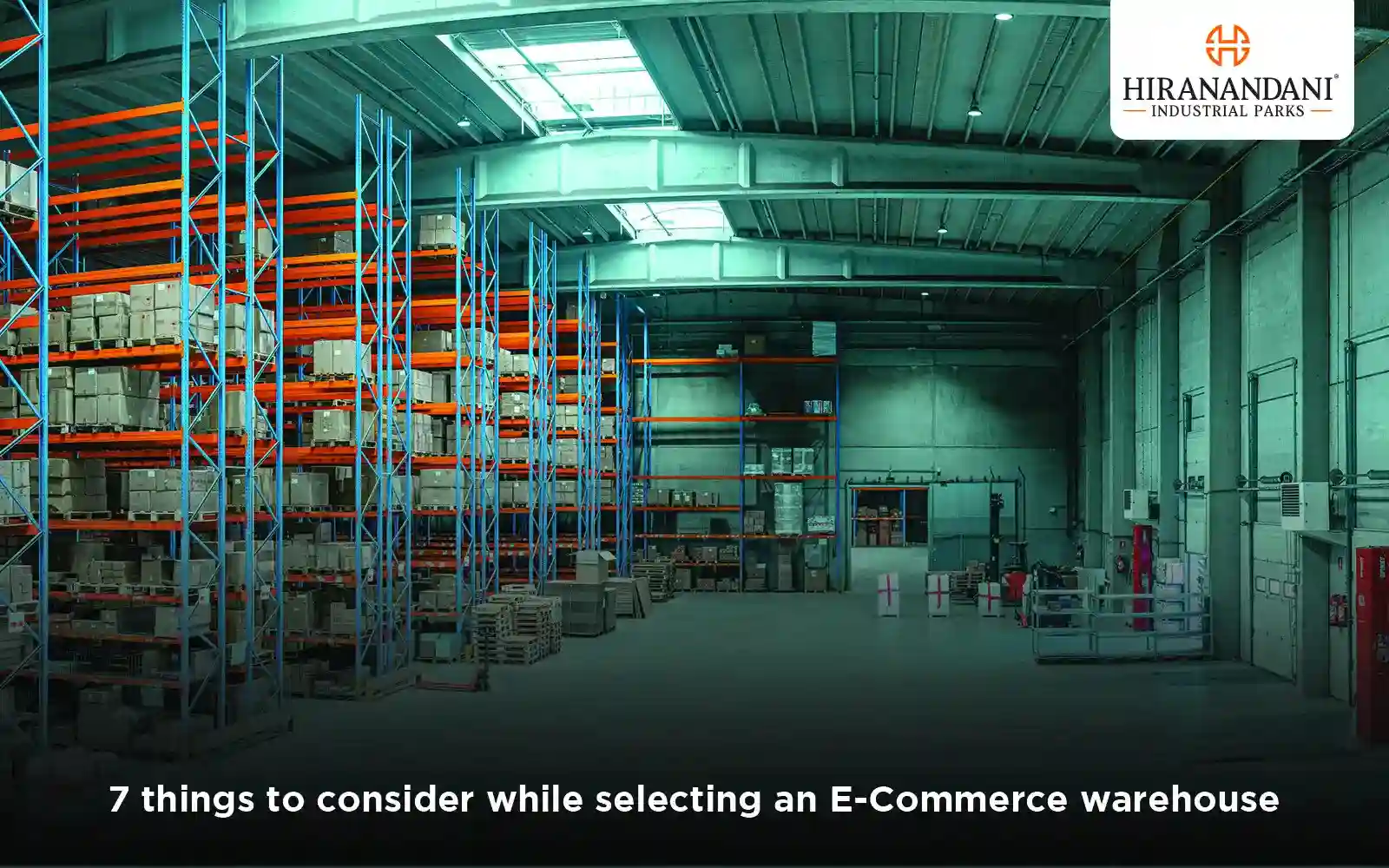 7 Key things for Selecting the Perfect E-Commerce Warehouse